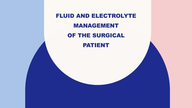 Fluid and Electrolyte Management in the Surgical Patient.pptx ...