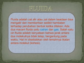 Fluida_statis_dan_dinamis untuk sma dan MA dan umum.pptx