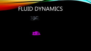 Fluid dynamics | PPTX