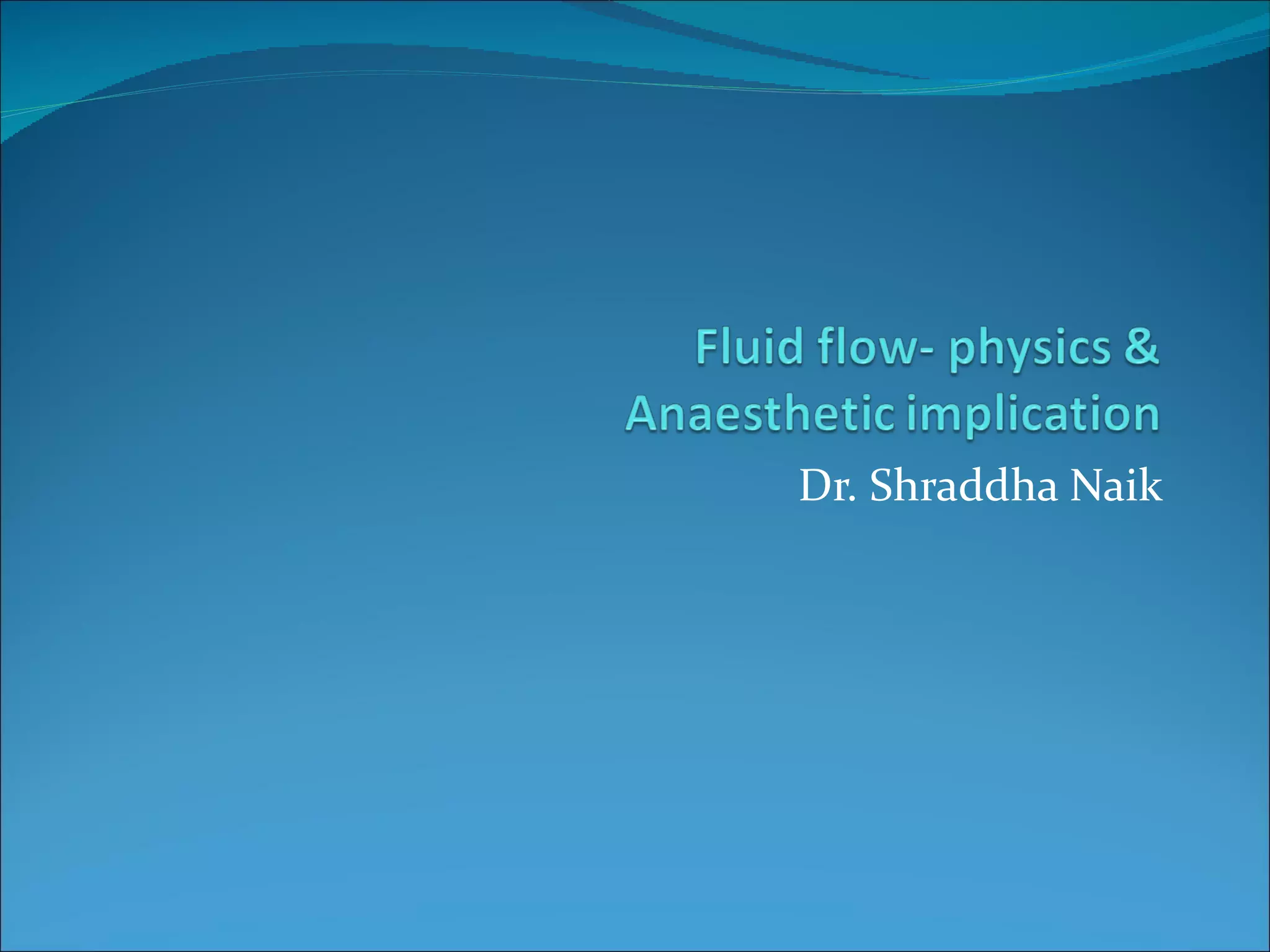 Fluid flow physics and anaesthetic implication | PPT