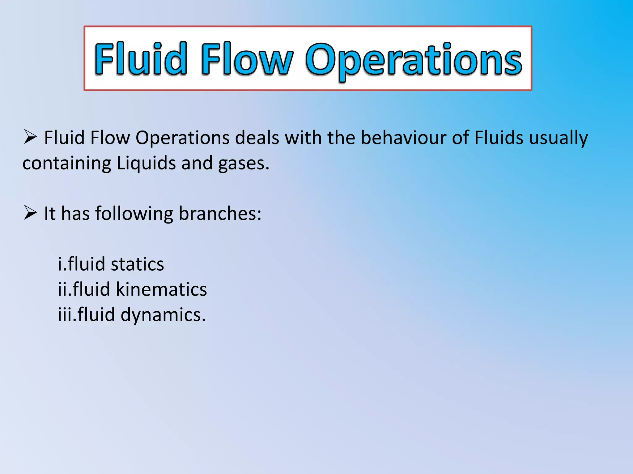 Fluid flow operations- Applications Of Fluid Mechanics & Rheological ...