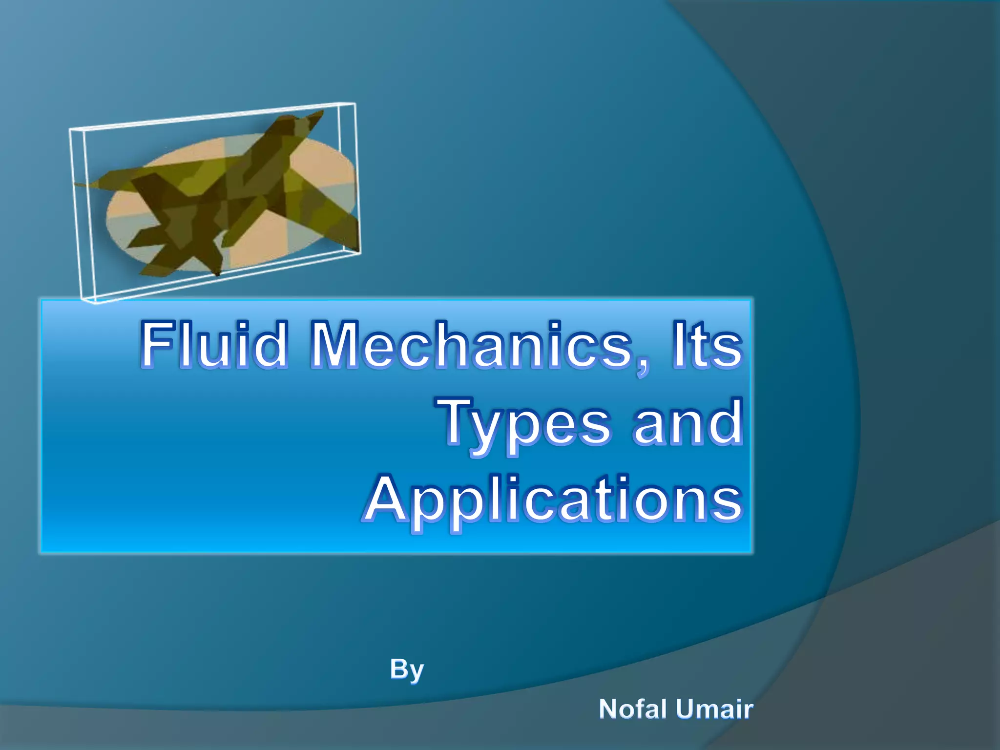 Fluid mechanics applications | PPTX