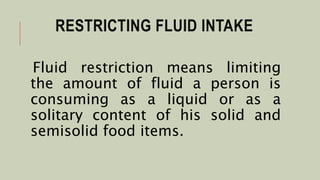 fluid restriction and enhancing fluid intake.pptx