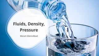Introduction Fluids, Density, Pressure.pptx