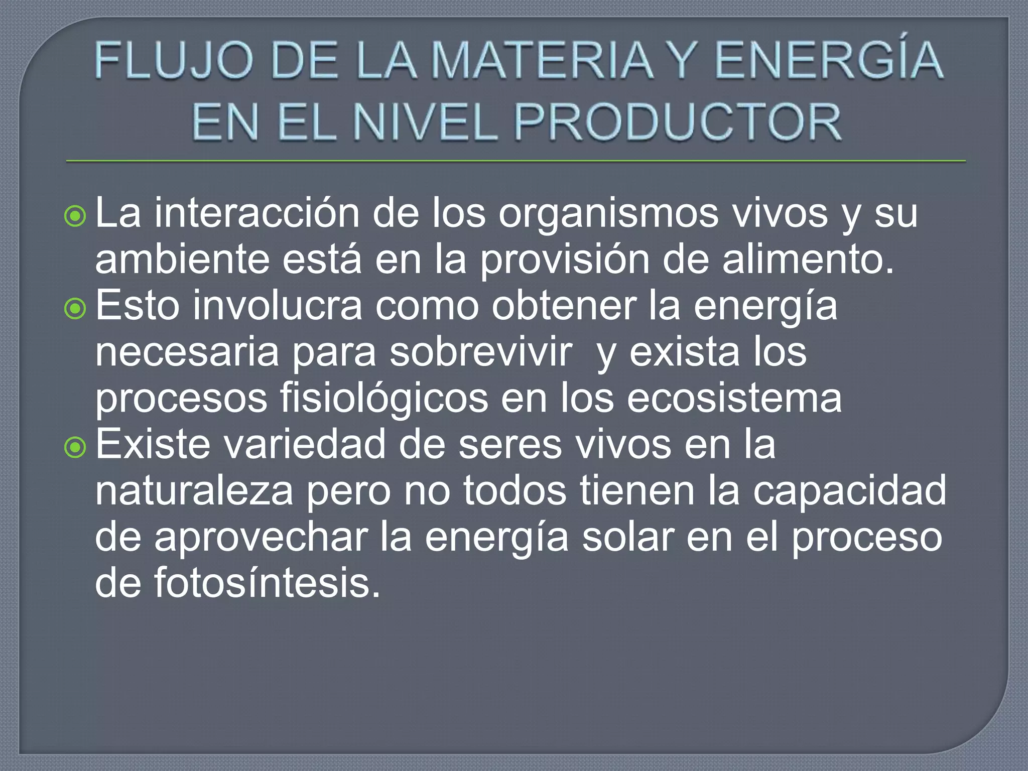 Flujo de la materia y energía en los ecosistemas | PPT