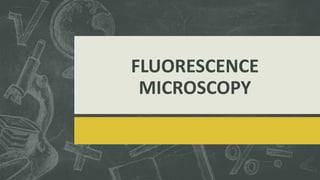 FLUORESCENCE MICROSCOPY .pptx | Chemistry | Science
