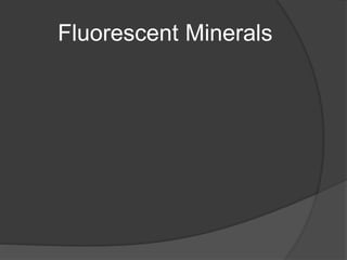 Fluorescent Minerals | PPTX