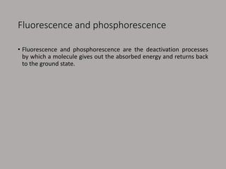 Fluorescence and phosphorescence | PPTX