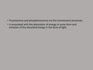 Fluorescence and phosphorescence | PPTX
