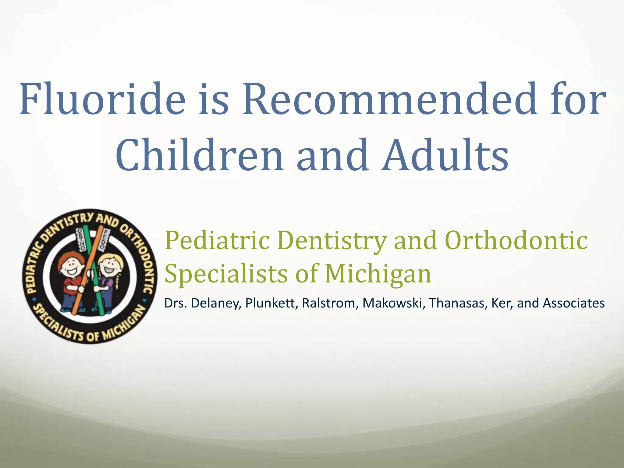 Fluoride is Recommended for Children and Adults | PPTX