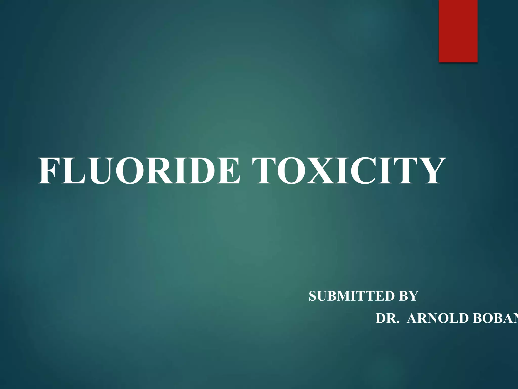 Fluoride toxicity - slideshare | PPTX