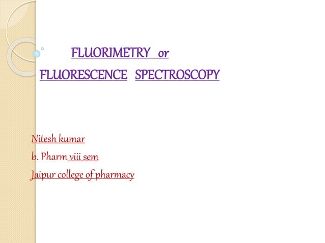 Fluorometry | PPTX | Chemistry | Science