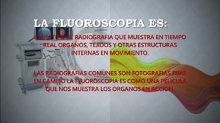 FLUOROSCOPIA PRESENTACION GRUPO 4.pptx