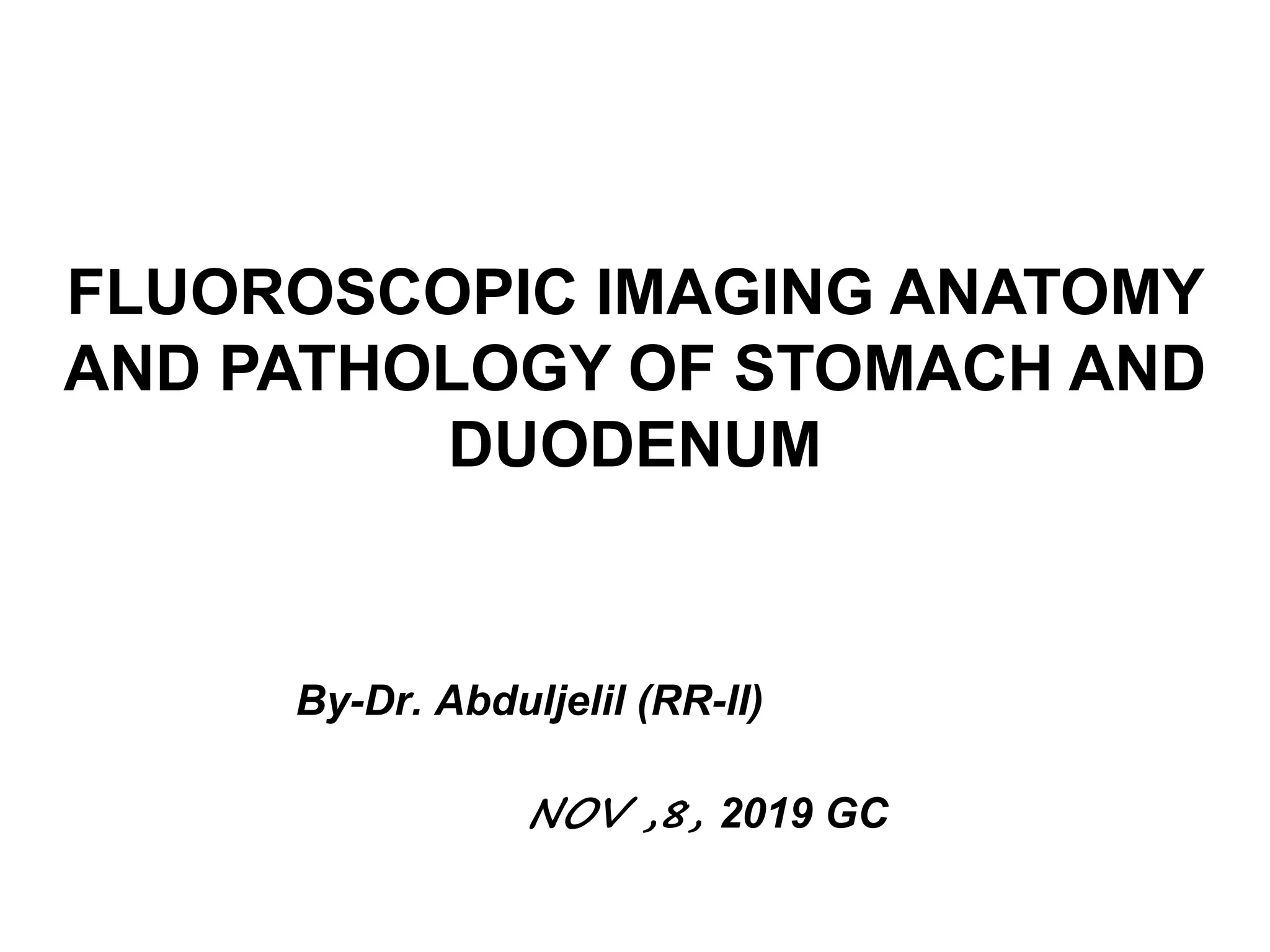 Fluoroscopic Imaging Anatomy And Pathology Of Stomach And Duodenum