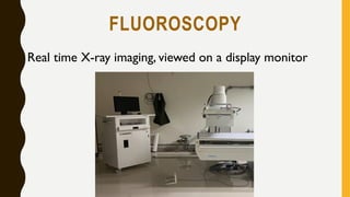 The fluoroscopy Radiological investigation | PPTX