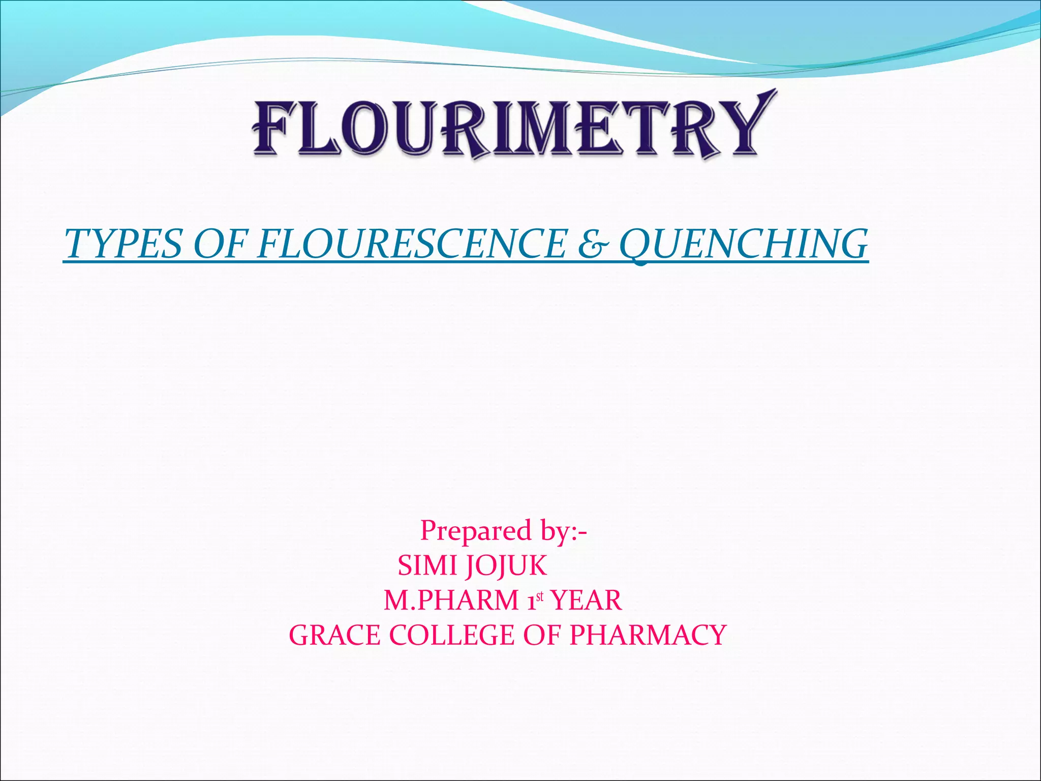 Flurimetry type of flurescence & quenching | PPT