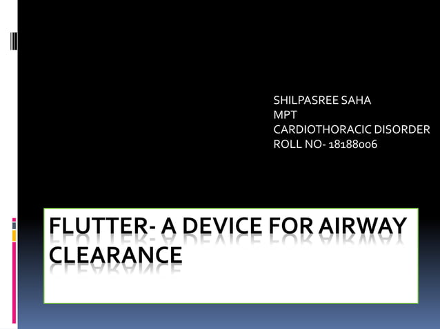 Flutter a device for clearance of airway | PPTX | Physical Therapy ...