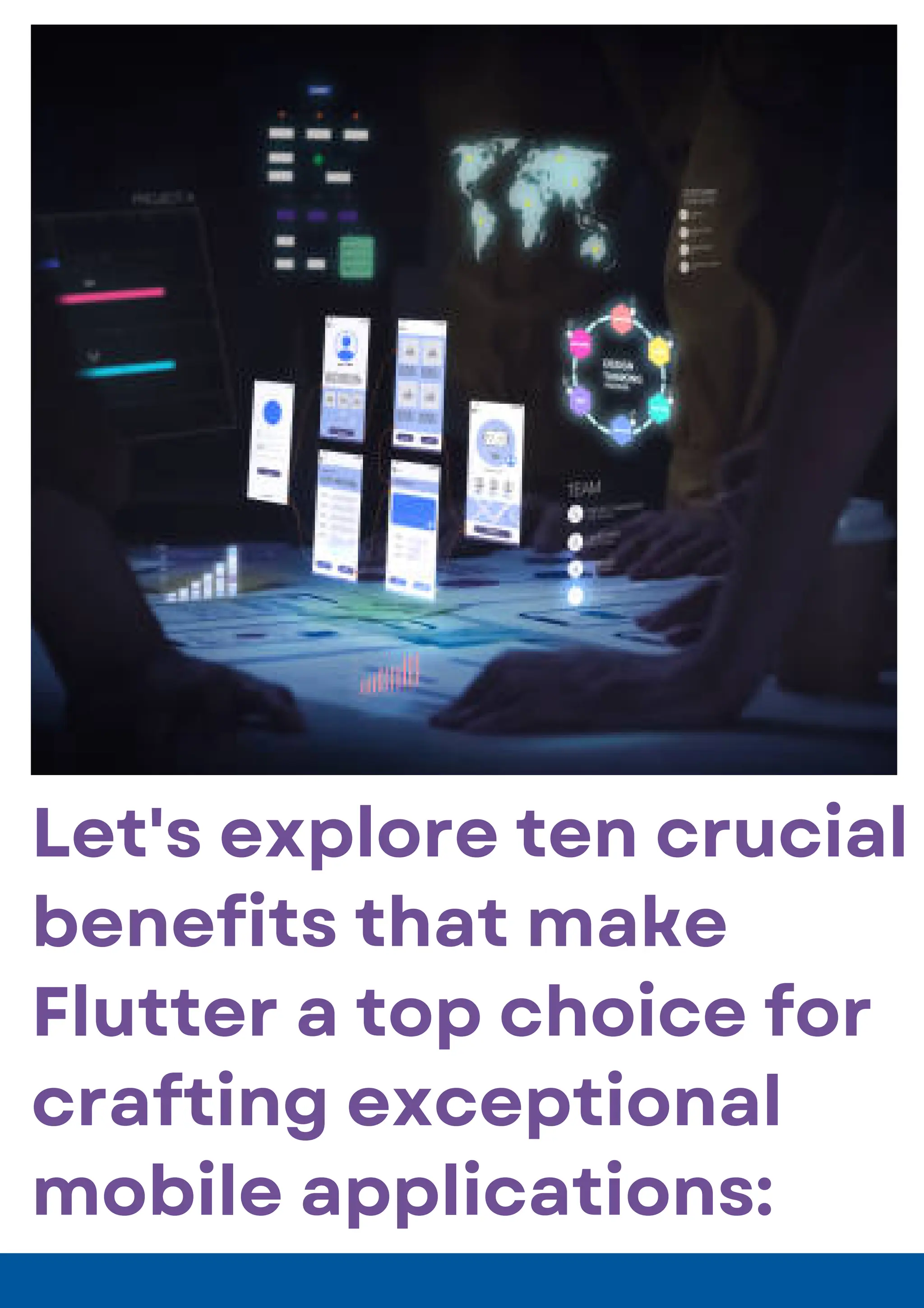 Fluttering to the Top 10 Crucial Benefits of Choosing Flutter for Mobile Apps | PDF