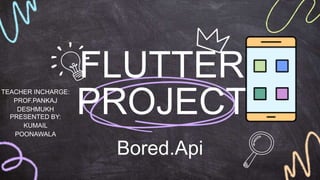 flutter project bored API .... ppt.pptx