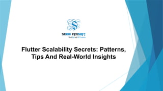 Flutter Scalability Secrets Patterns, Tips And Real-World Insights.pptx