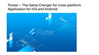 Flutter single codebase to build your dream application for i os and android | PPT