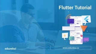 Flutter Tutorial For Beginners | Edureka | PPT
