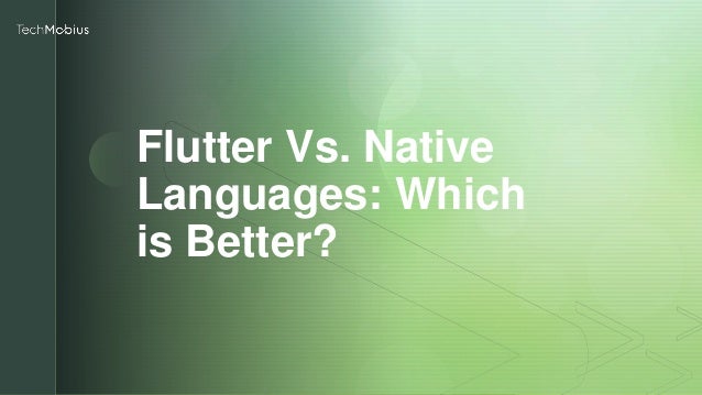 Flutter Vs. Native Languages: Which is Better? | PPTX | Computer ...