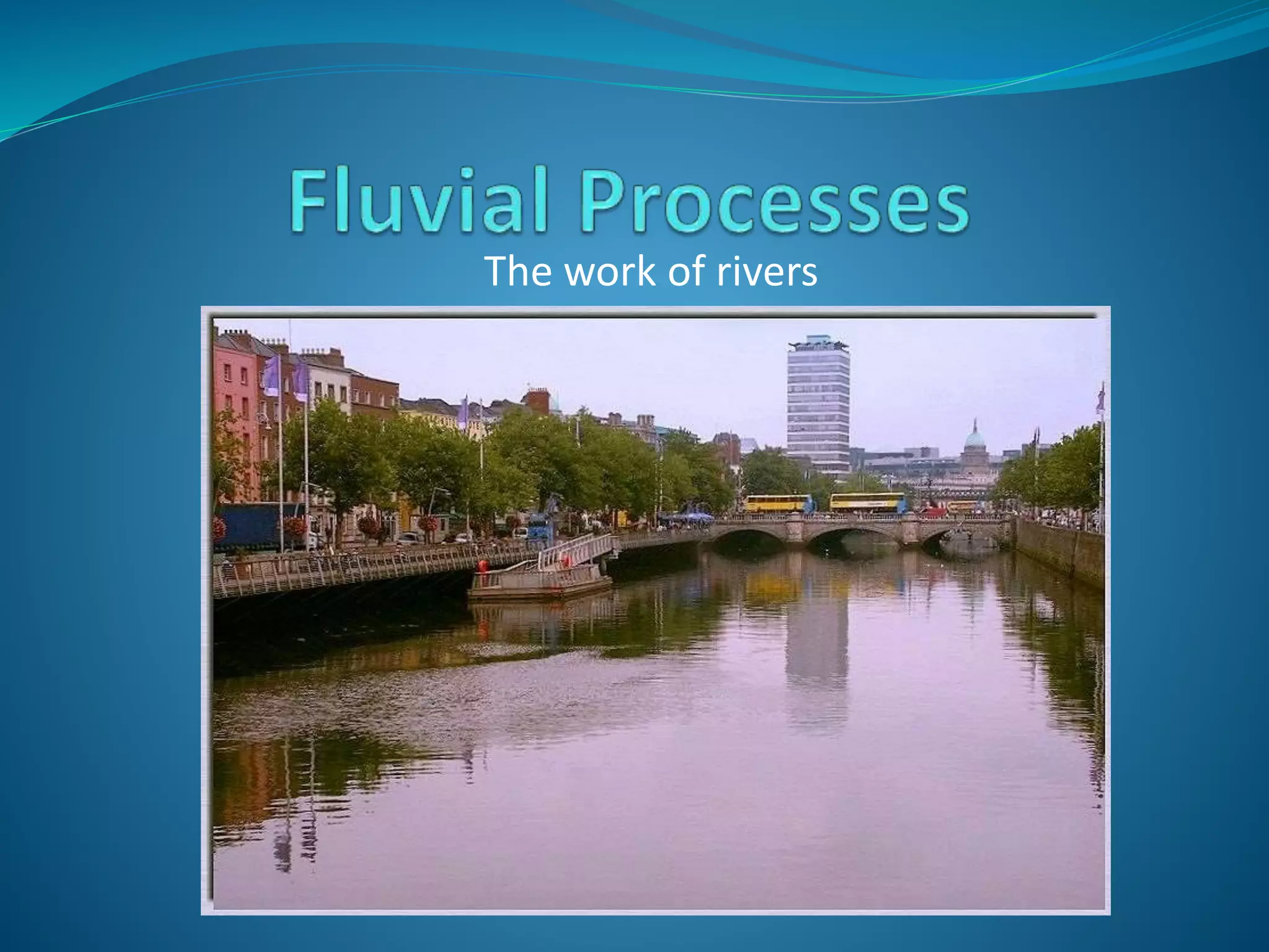 Fluvial/River Processes | PPTX