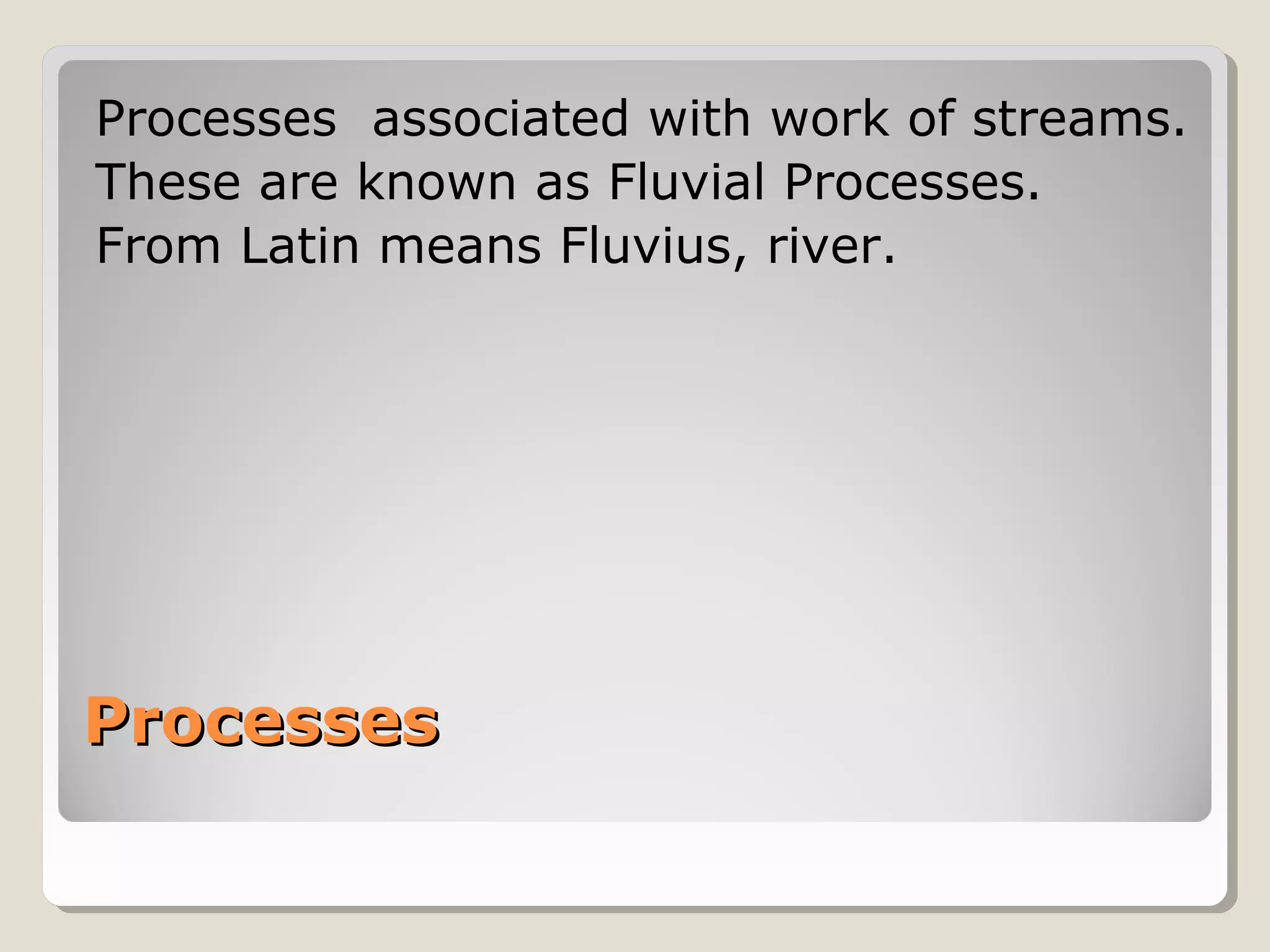 Fluvial processes and_land_forms | PPT