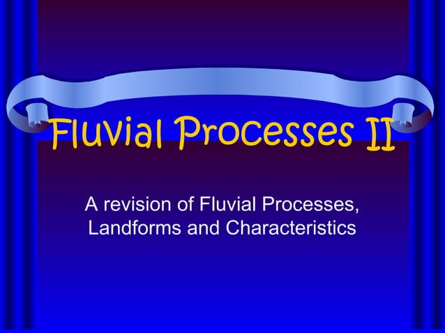 Fluvial processes part two | PPT