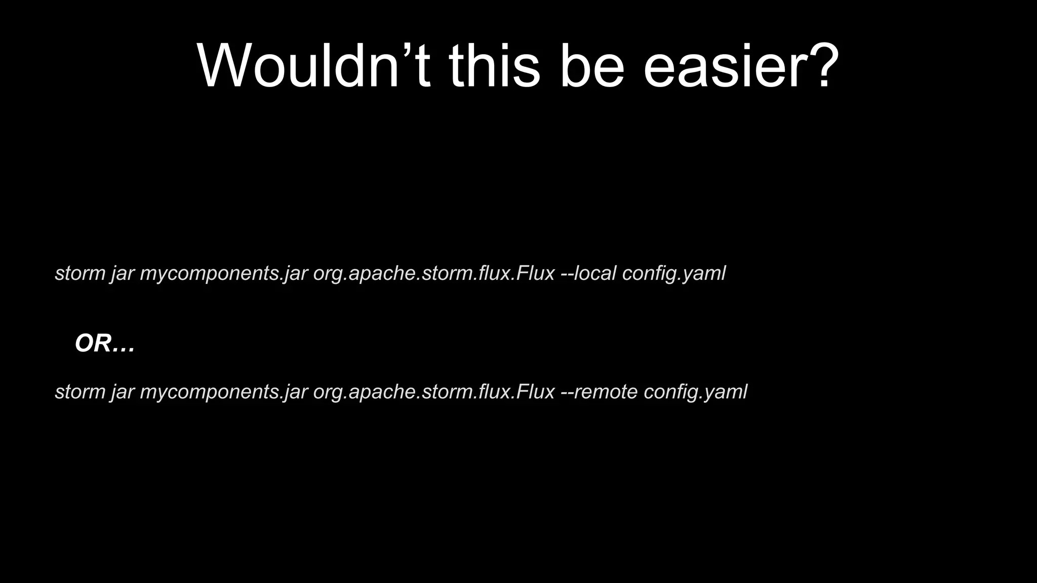 Flux: Apache Storm Frictionless Topology Configuration & Deployment | PPT