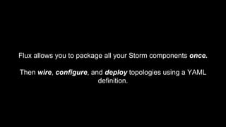 Flux: Apache Storm Frictionless Topology Configuration & Deployment | PPT