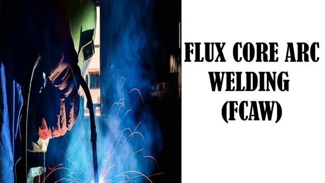 FLUX-CORE-ARC-WELDING-PPT;kjdndvjvjahadnfkjadgqeg..pptx