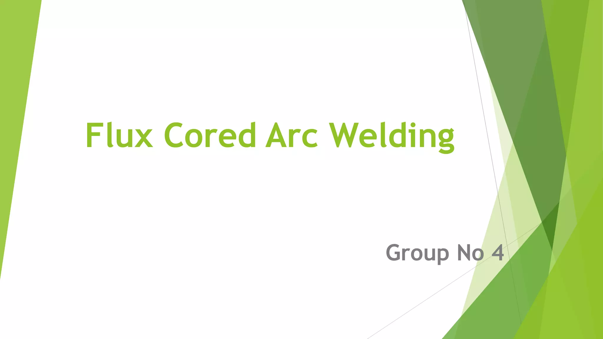 Flux cored arc welding | PPTX