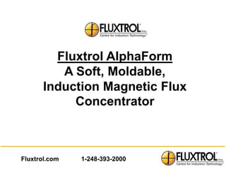 Fluxtrol AlphaForm Moldable Magnetic Flux Concentrators | PPTX