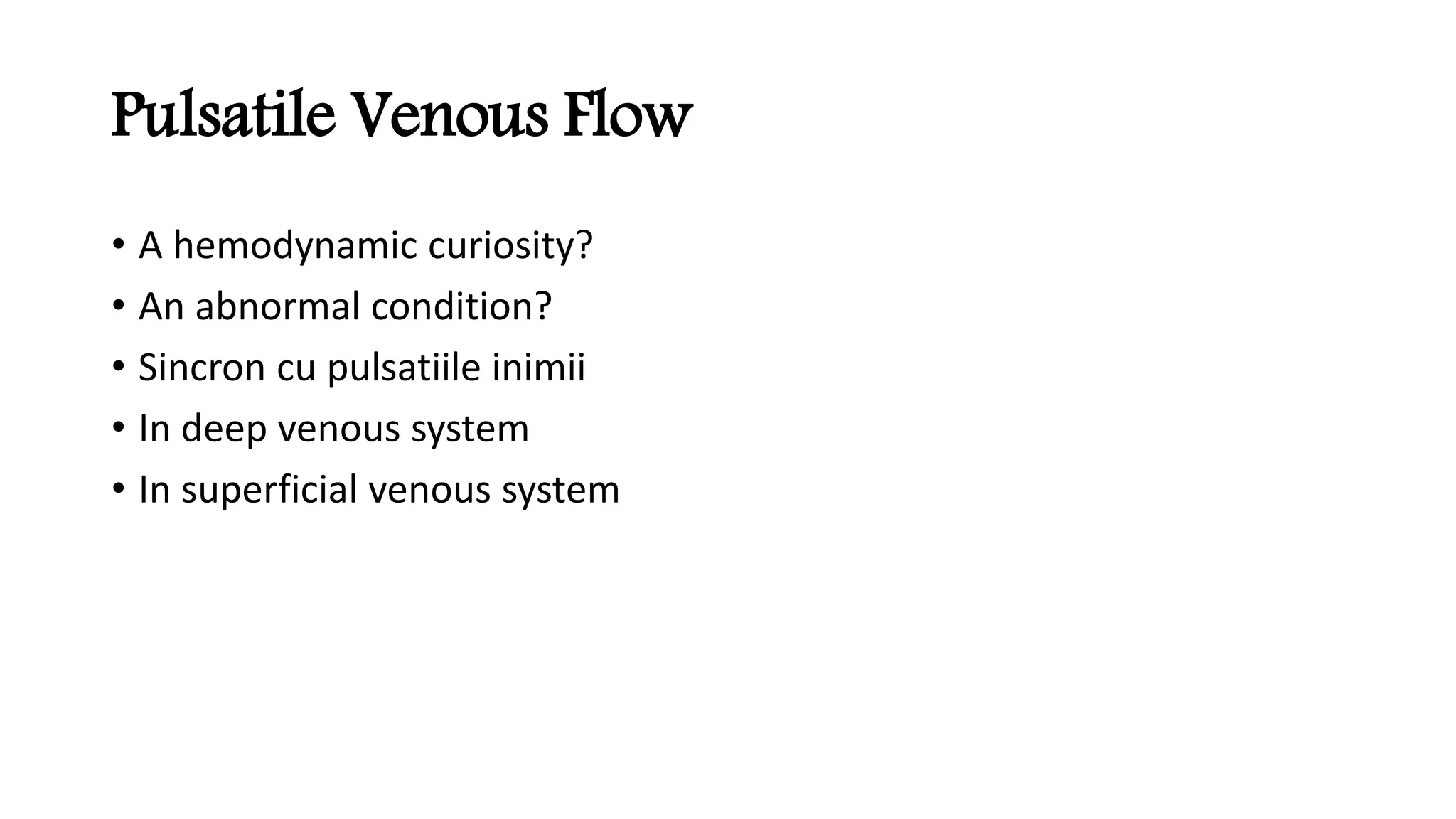PULSATILE VENOUS FLOW IN LEGS | PPT