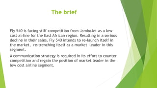 Fly 540 communication strategy | PPT