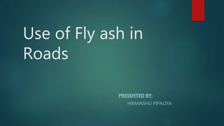 Flyash in roads | PPTX