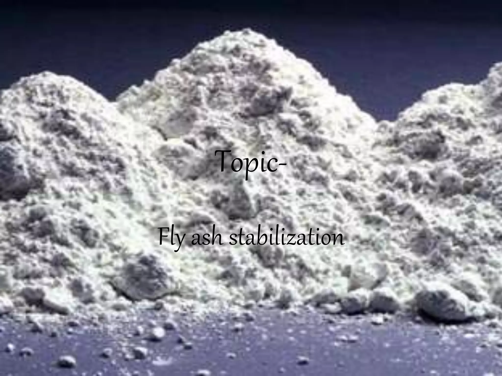Fly ash stablization ppt | PPTX