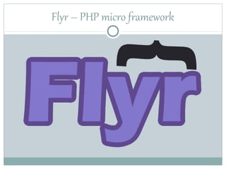 Flyr PHP micro-framework | PPT