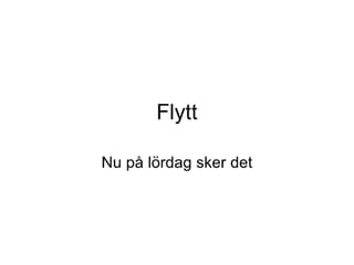 Flytt | PPT