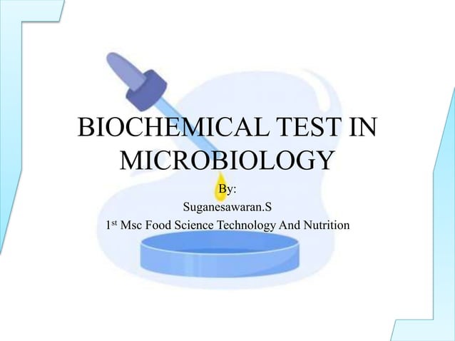 BIOCHEMICAL TEST IN MICROBIOLOGY | PPTX
