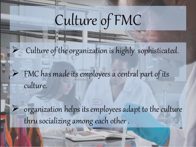 An overview of Food Machinery and Chemicals Corporation (FMC)’s Manag…