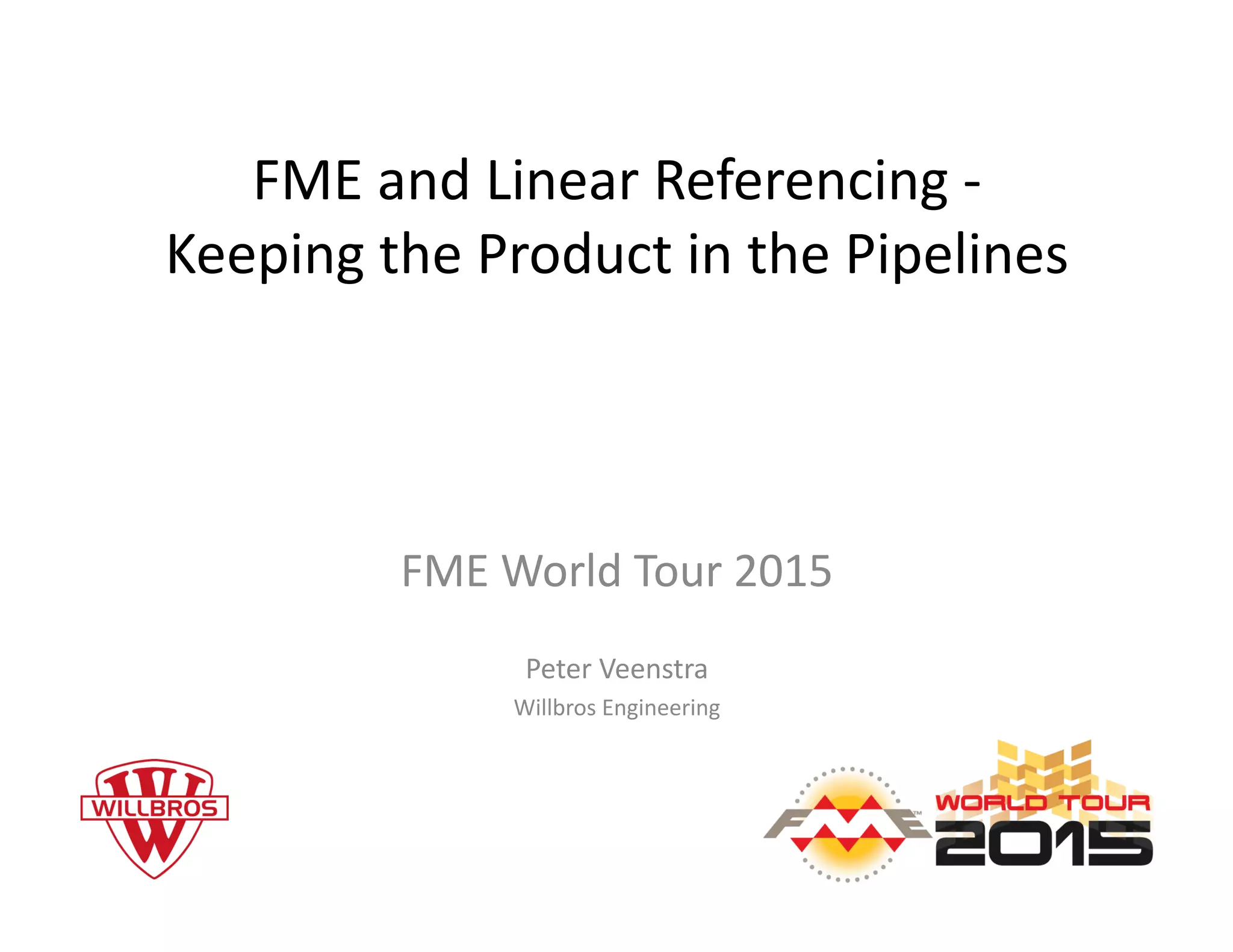 FME and Linear Referencing - Keeping the Product in the Pipelines | PPT