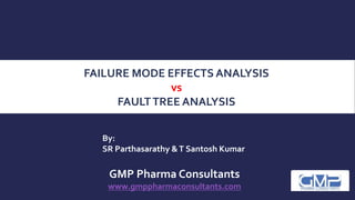 FAILURE MODE EFFECTS ANALYSIS vs FAULT TREE ANALYSIS | PPTX