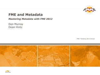 Mastering Geospatial Metadata with FME | PPT