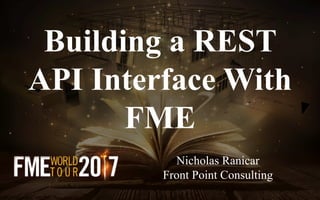 Building a REST API Interface With FME | PDF