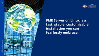 FME Server Linux FME UC 2022 Presentation - Merline and Richard ...