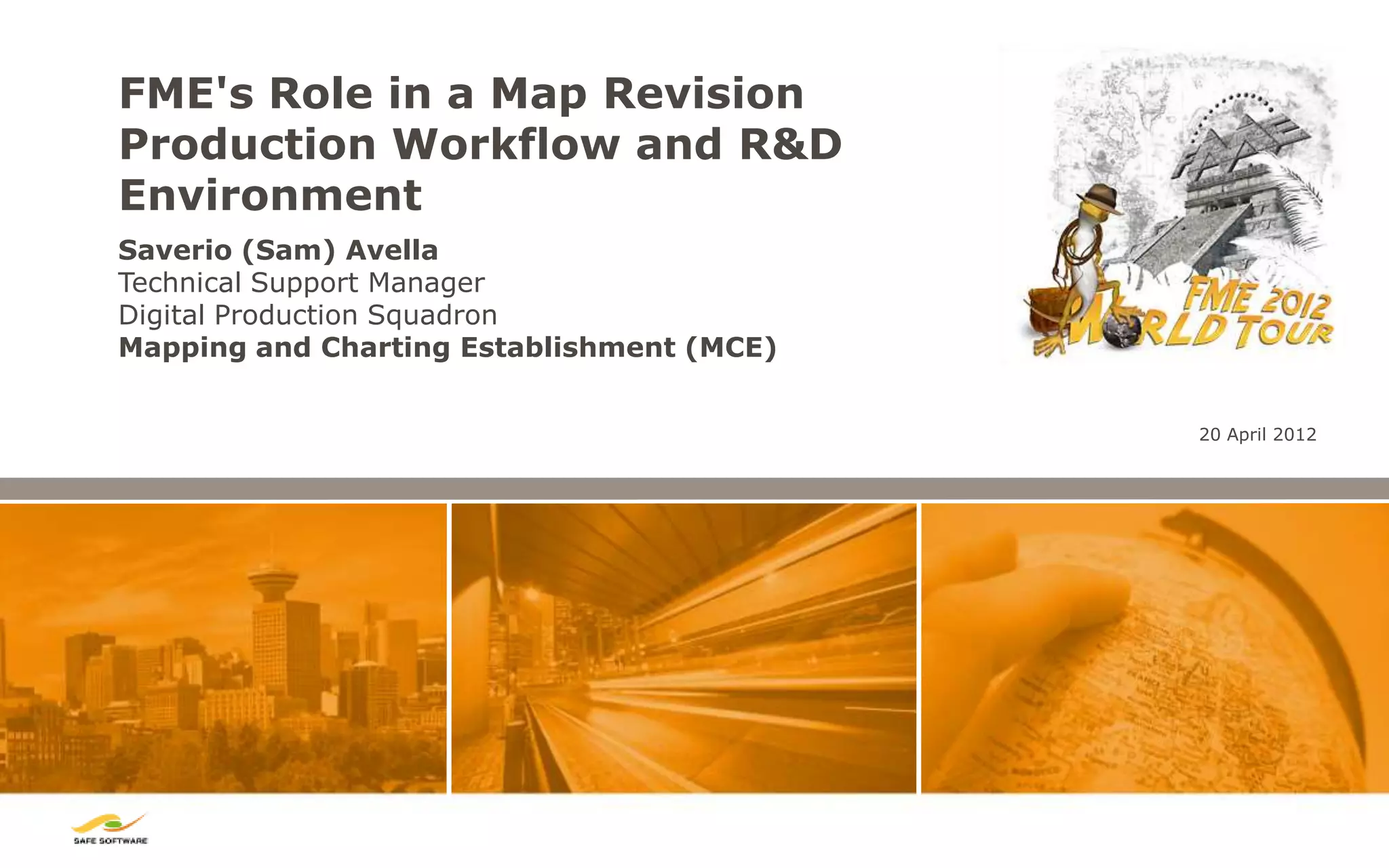 FME's Role in a Map Revision Production Workflow and R&D Environment | PPT