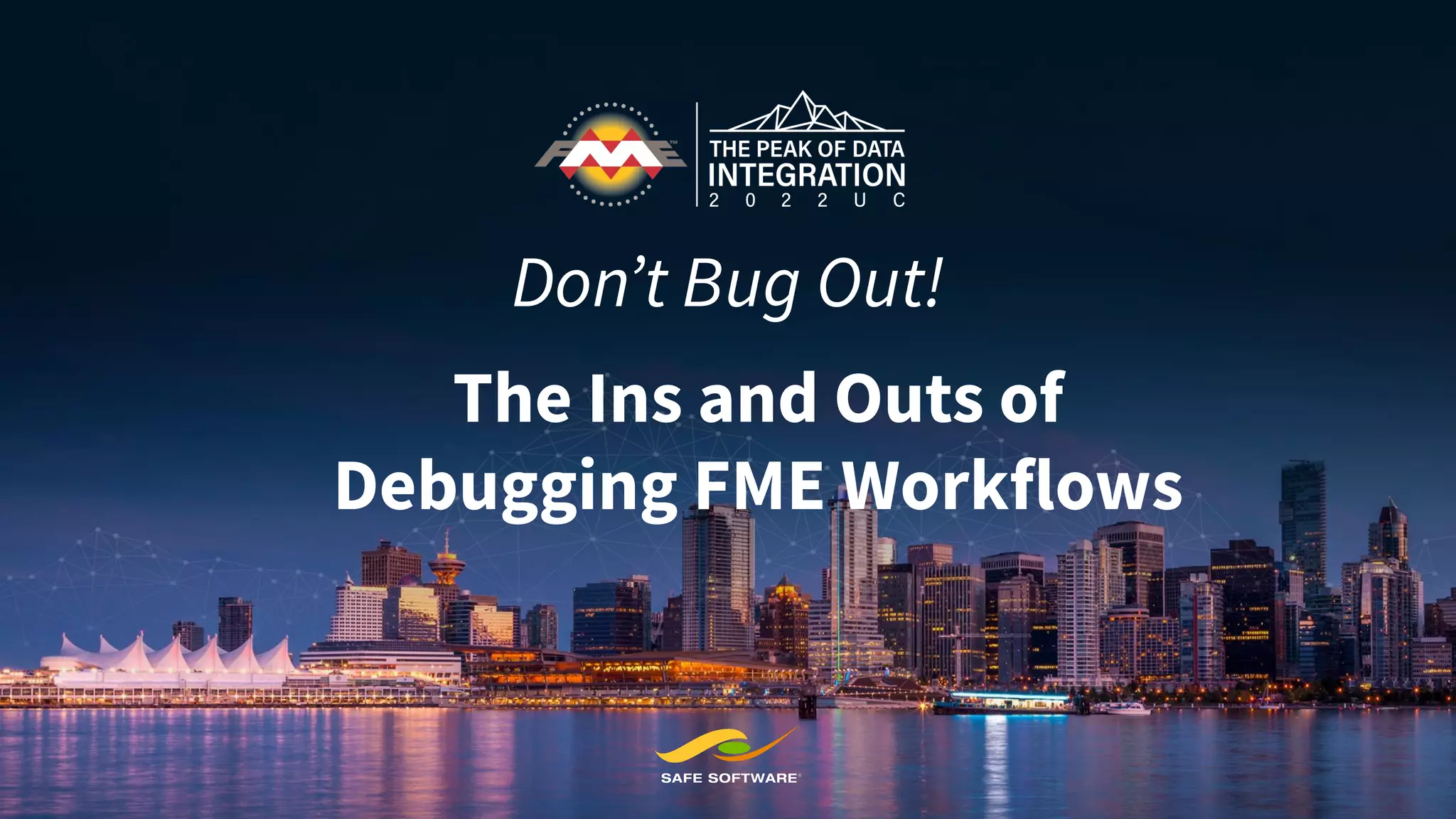 Don’t Bug Out! The Ins and Outs of Debugging FME Workflows (UC Version) | PDF